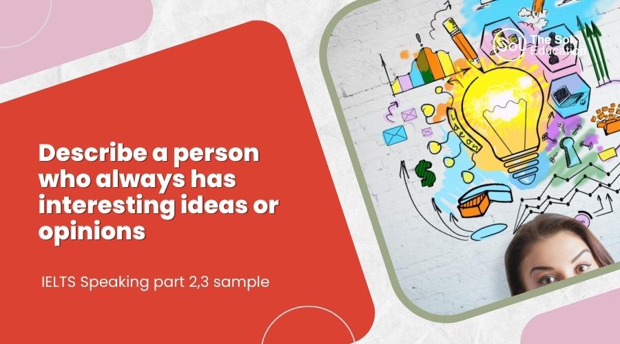 Describe a person who always has interesting ideasor opinions