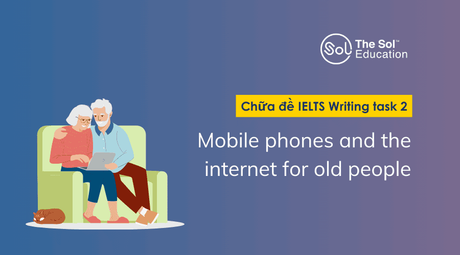 Chữa đề IELTS Writing task 2 ngày 12/6/2024 - Mobile phones and the ...