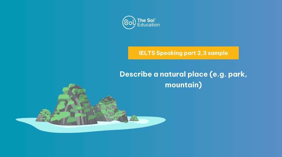 Describe a natural place (e.g. park, mountain)