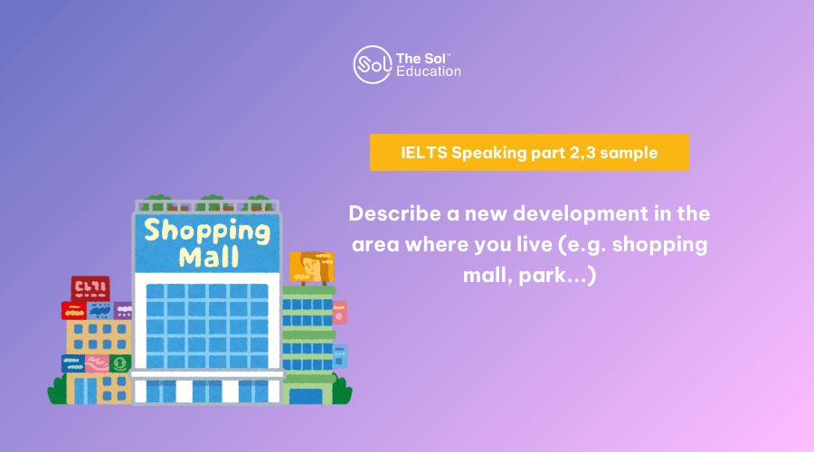 Describe a new development in the area where you live (e.g. shopping ...