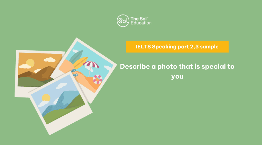 Describe a photo that is special to you - Chữa đề tham khảo IELTS ...