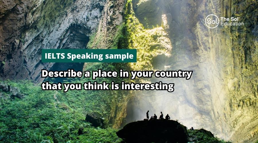 Describe a place in your country that you think is interesting